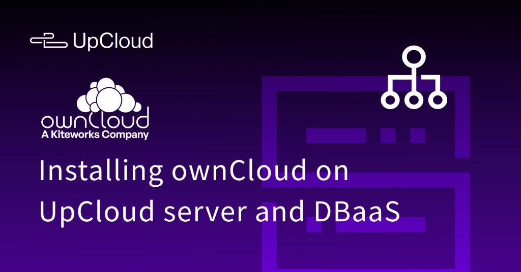 Installing OwnCloud On UpCloud Server And DBaaS: A Full Setup Guide - UpCloud