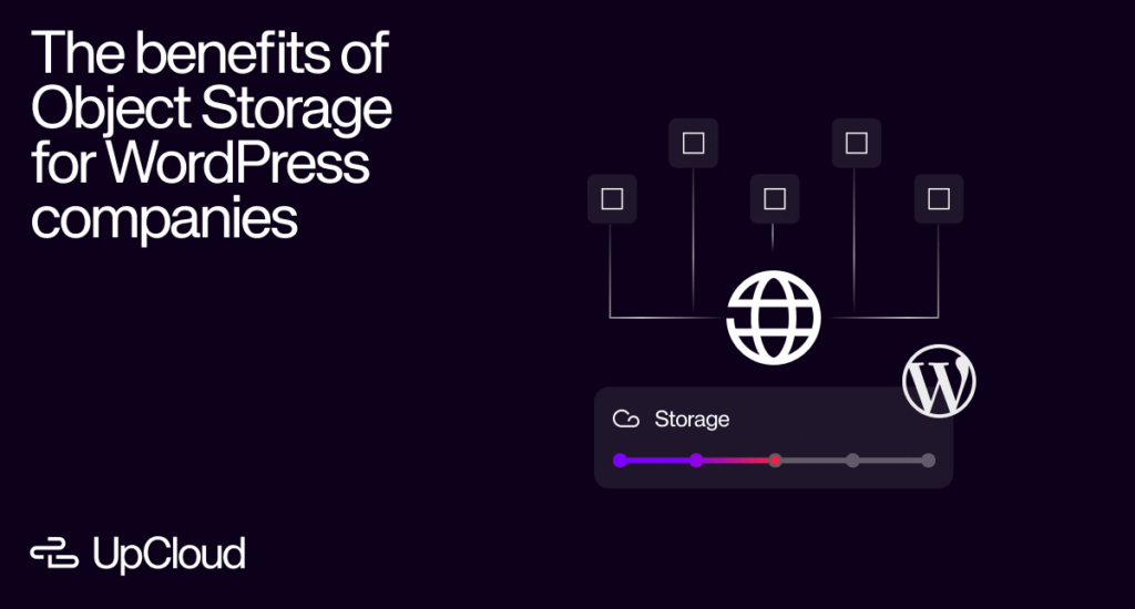 The benefits of Object Storage for WordPress companies - UpCloud Global
