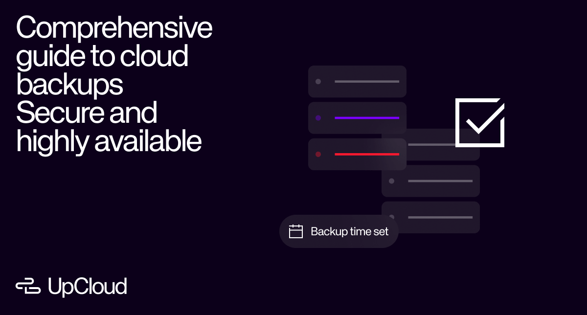 Comprehensive Guide To Secure And Highly Available Cloud Server Backups - UpCloud