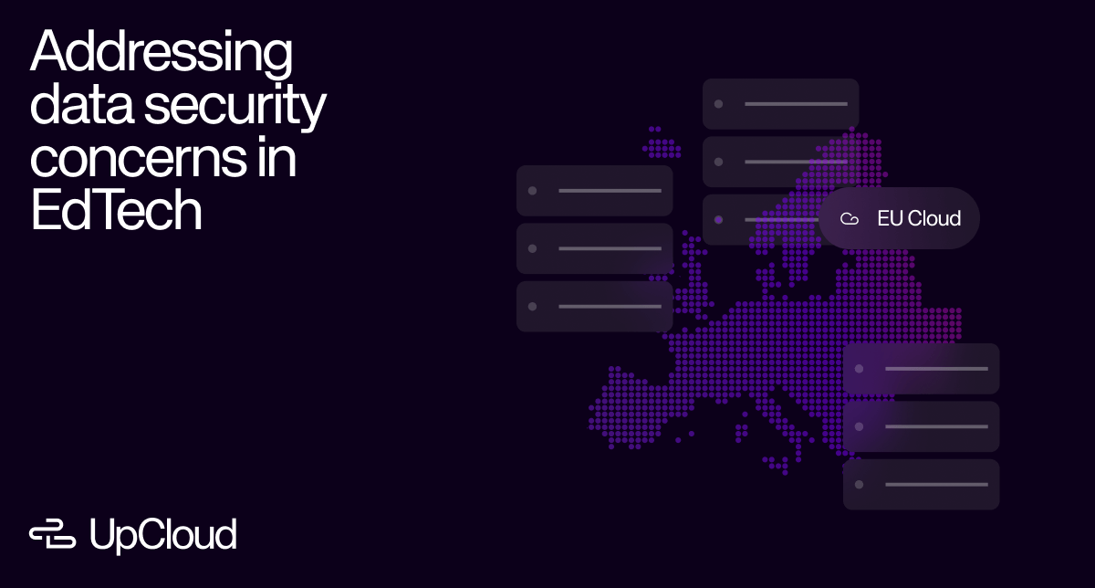 Addressing Data Security Concerns In EdTech: European Cloud - UpCloud