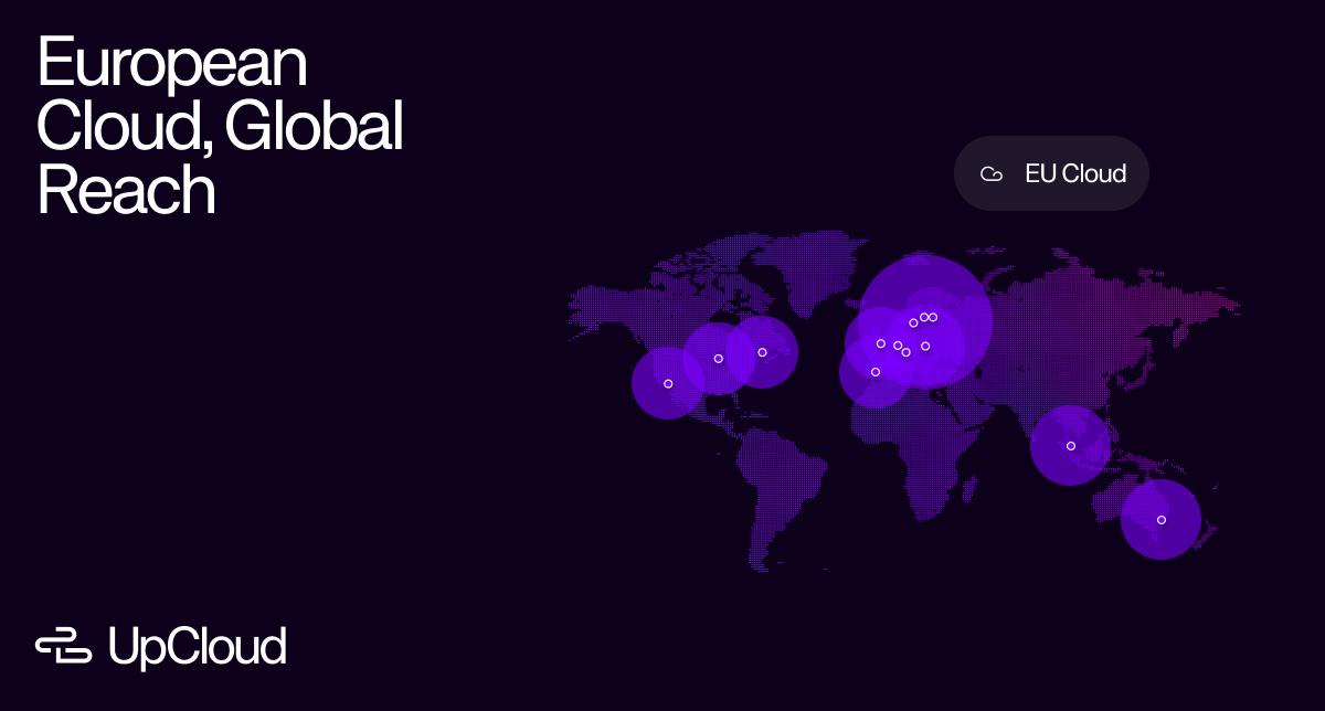 European Cloud, Global Reach - UpCloud