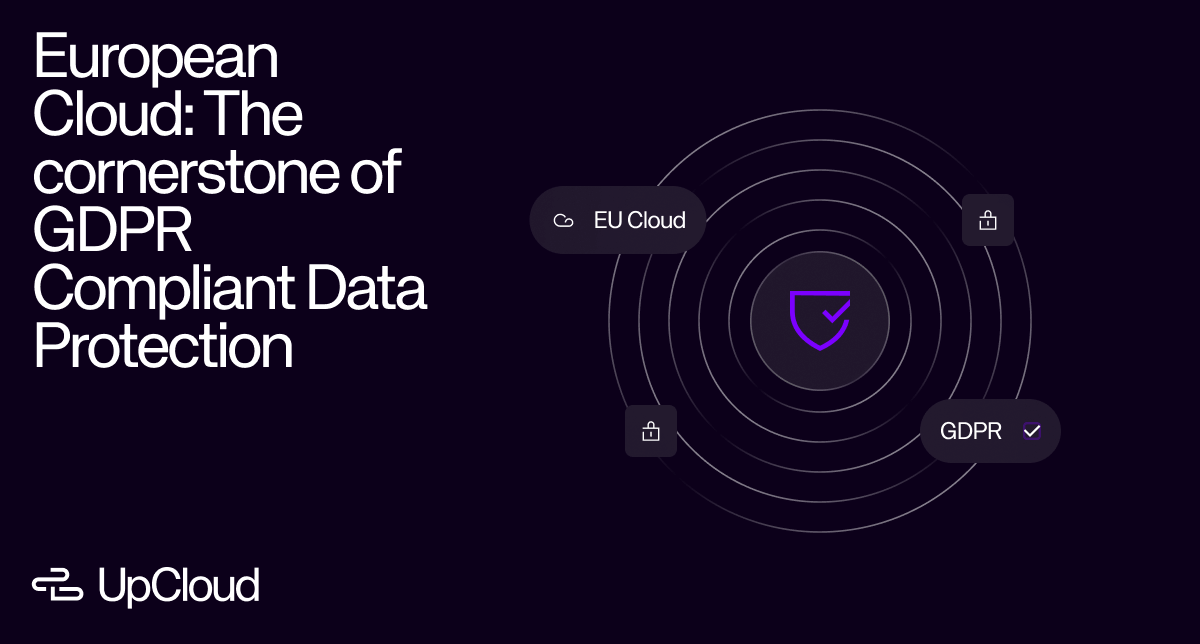 European Cloud: The Cornerstone Of GDPR Compliant Data Protection - UpCloud
