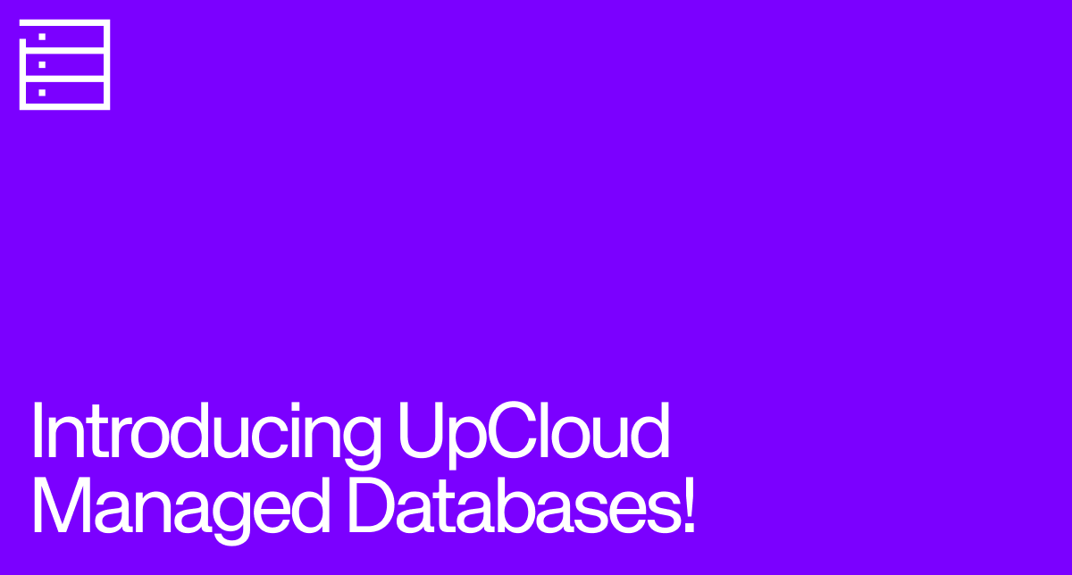Removing The Burden Of Maintenance: Introducing UpCloud Managed Databases! - UpCloud