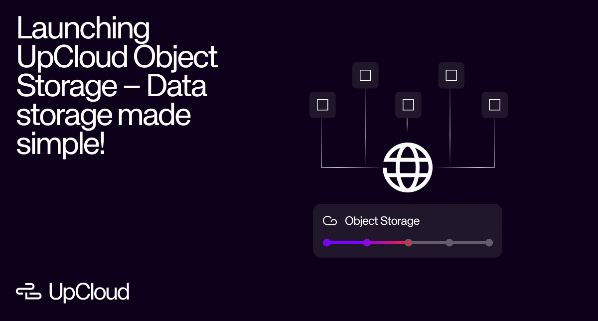 Launching UpCloud Object Storage - Data Storage Made Simple! - UpCloud