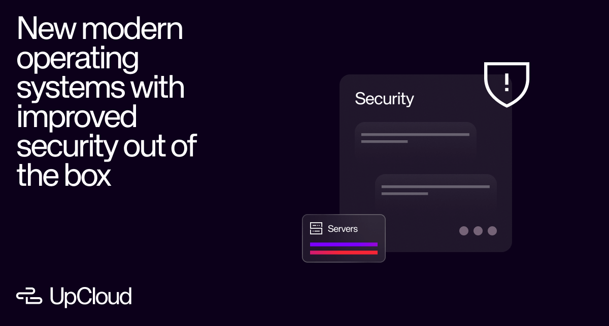 New Modern Operating Systems With Improved Security Out Of The Box - UpCloud
