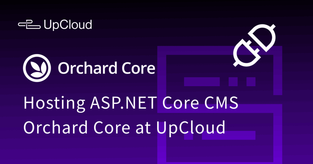Hosting The Most Popular ASP.NET Core CMS, Orchard Core At UpCloud - UpCloud