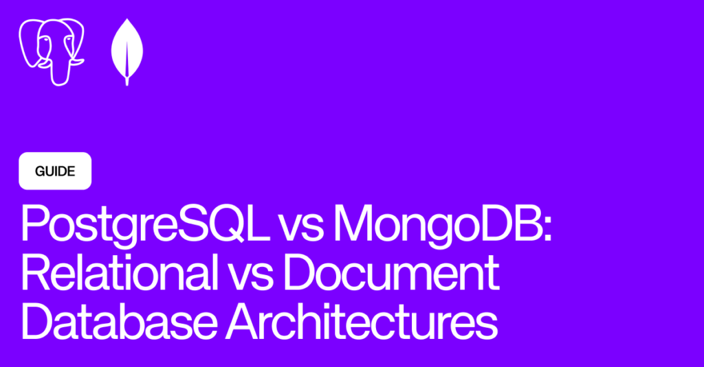 PostgreSQL Vs MongoDB: Understanding Database Architectures