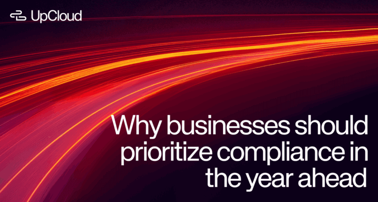 Why Businesses Should Prioritize Compliance In The Year Ahead - UpCloud