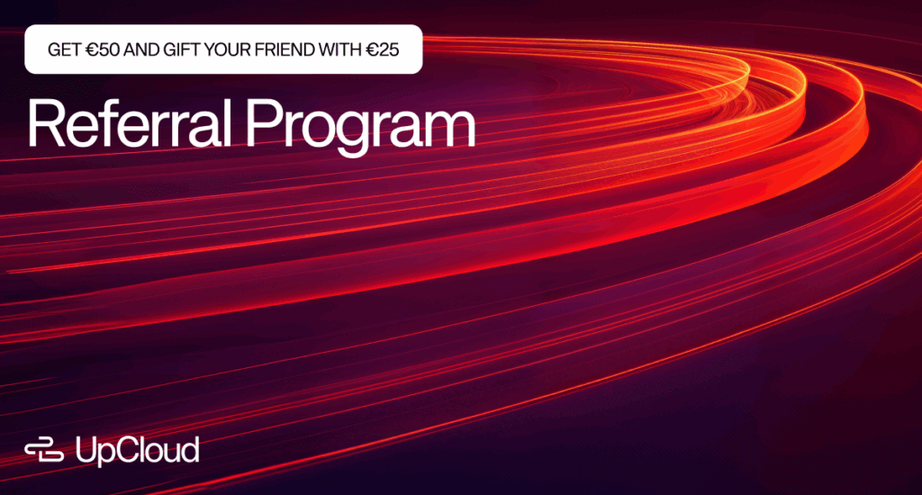 Share The Joy Of Free Credits On UpCloud With Our Referral Program ...