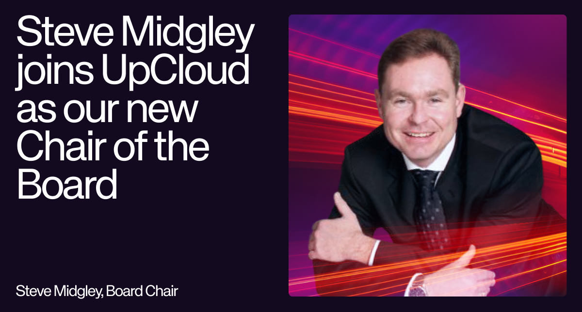 Steve Midgley Joins UpCloud As Our New Chair Of The Board - UpCloud