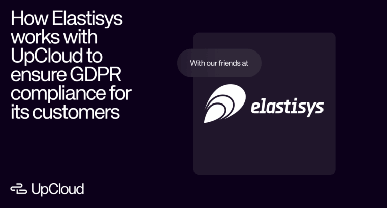 How Elastisys Works With UpCloud To Ensure GDPR Compliance For Its Customers - UpCloud