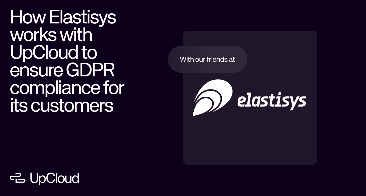 How Elastisys Works With UpCloud To Ensure GDPR Compliance For Its Customers - UpCloud