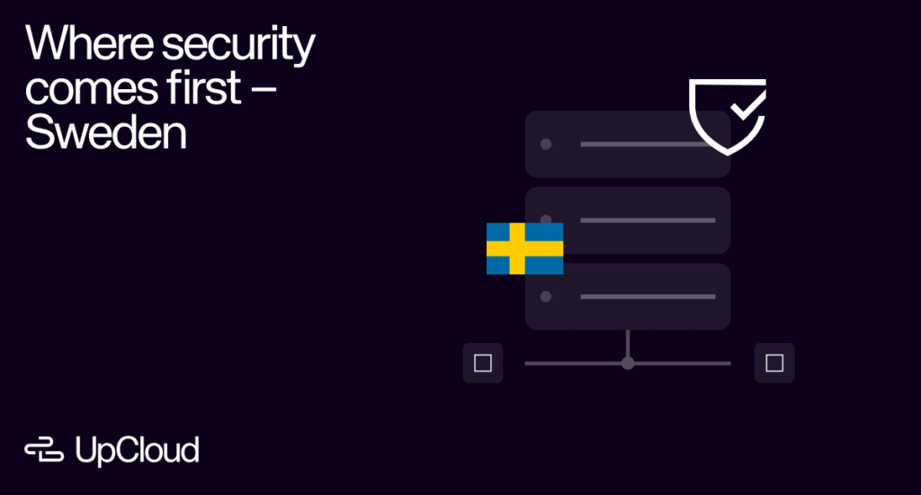 Where Security Comes First - Sweden - UpCloud